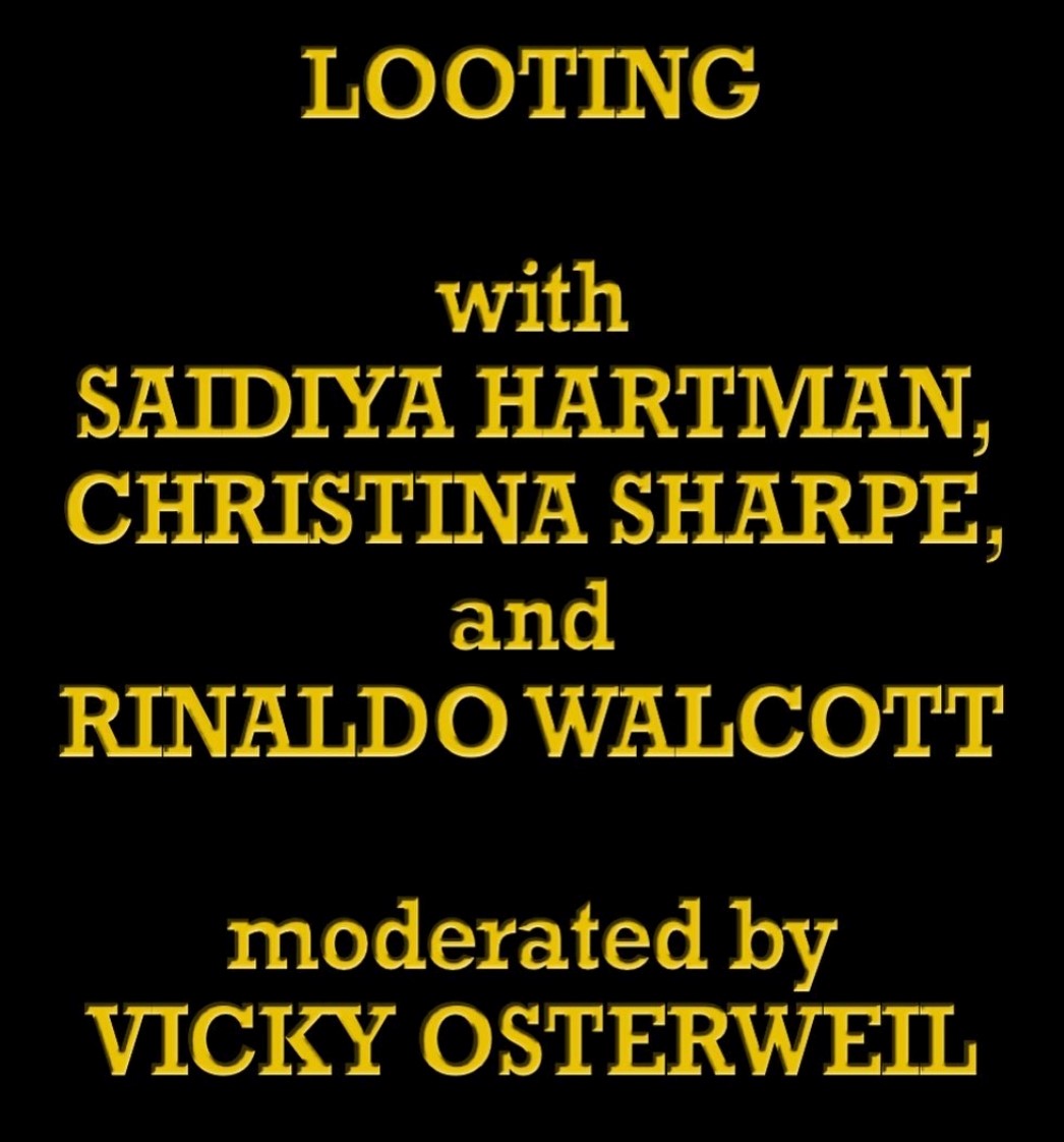 Looting Roundtable with Saidiya Hartman, Christina Sharpe and Rinaldo ...